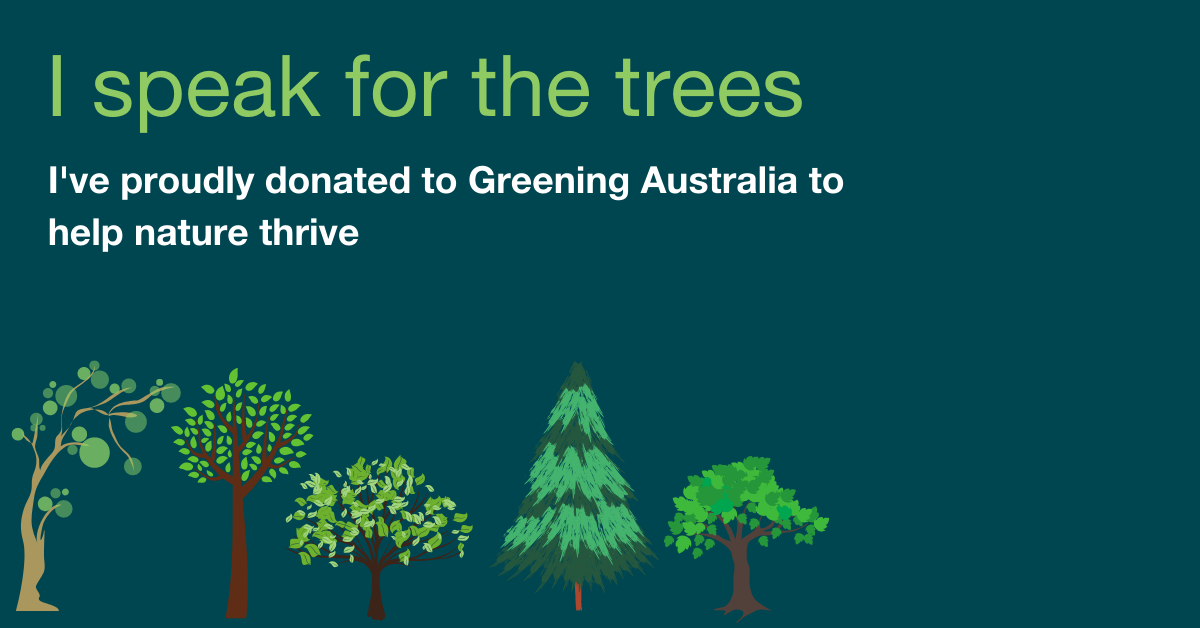 I speak for the trees - Greening Australia - Greening Australia
